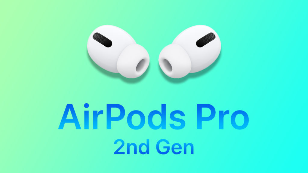Gurman: AirPods Pro 2 Debuting This Fall, New AirPods Max Colors Coming